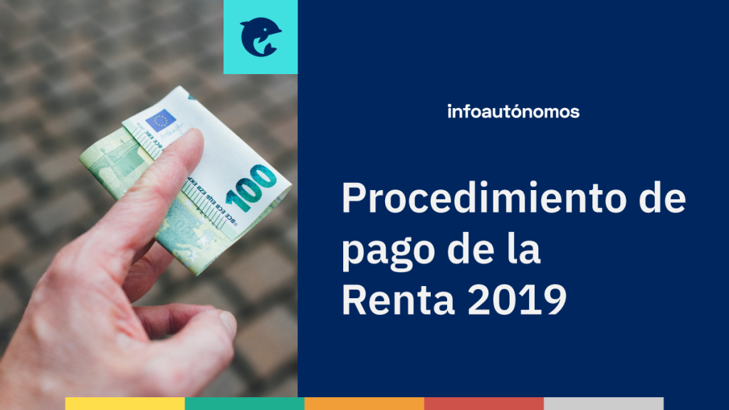 Cómo y cuándo pagar la declaración de la Renta 2019 - Infoautonomos