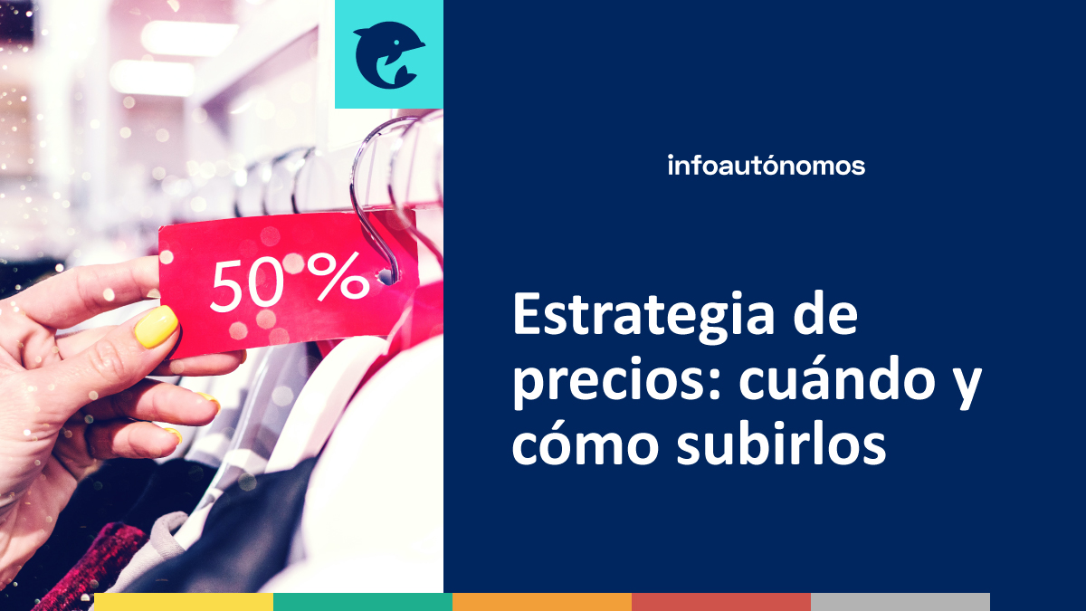 Estrategia de precios: cuándo y cómo subirlos - Infoautonomos