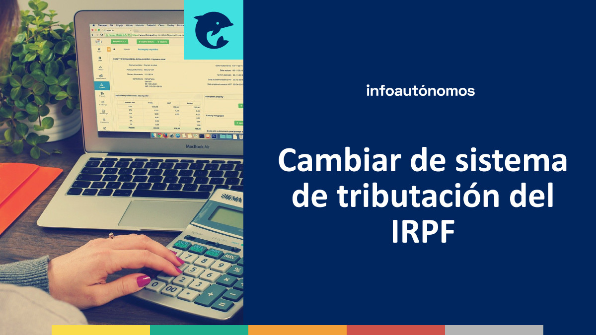 Cómo Cambiar de Sistema de Tributación del IRPF - Infoautonomos