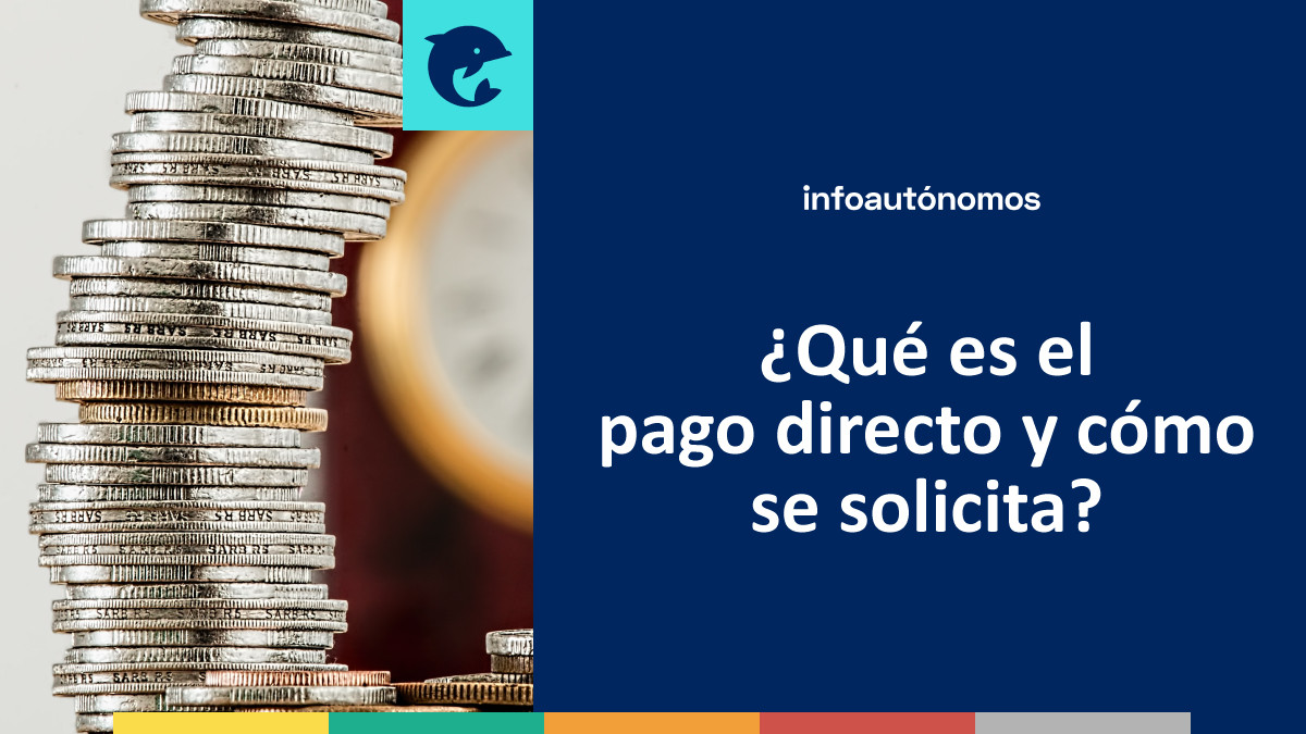 ¿Qué es el Pago Directo y cómo se solicita? - Infoautonomos