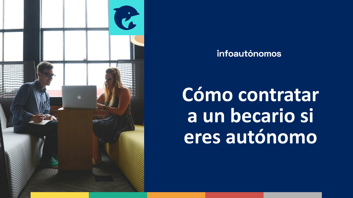 Requisitos para contratar a un becario siendo autónomo - Infoautonomos