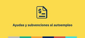 Ayudas y subvenciones para autónomos y el autoempleo - Infoautonomos