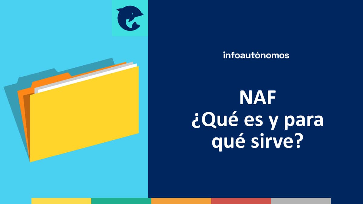 ¿Qué es y para qué sirve el NAF? - Infoautonomos