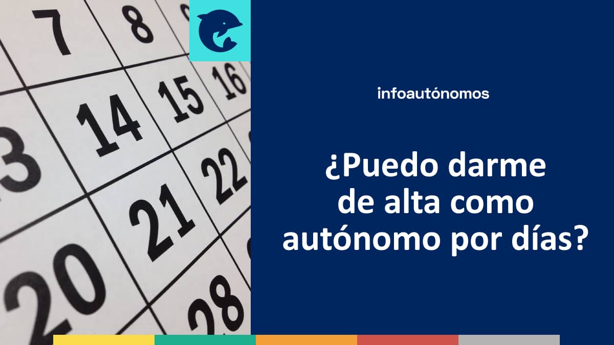 ¿Es posible darse de alta como autónomo por días? - Infoautonomos
