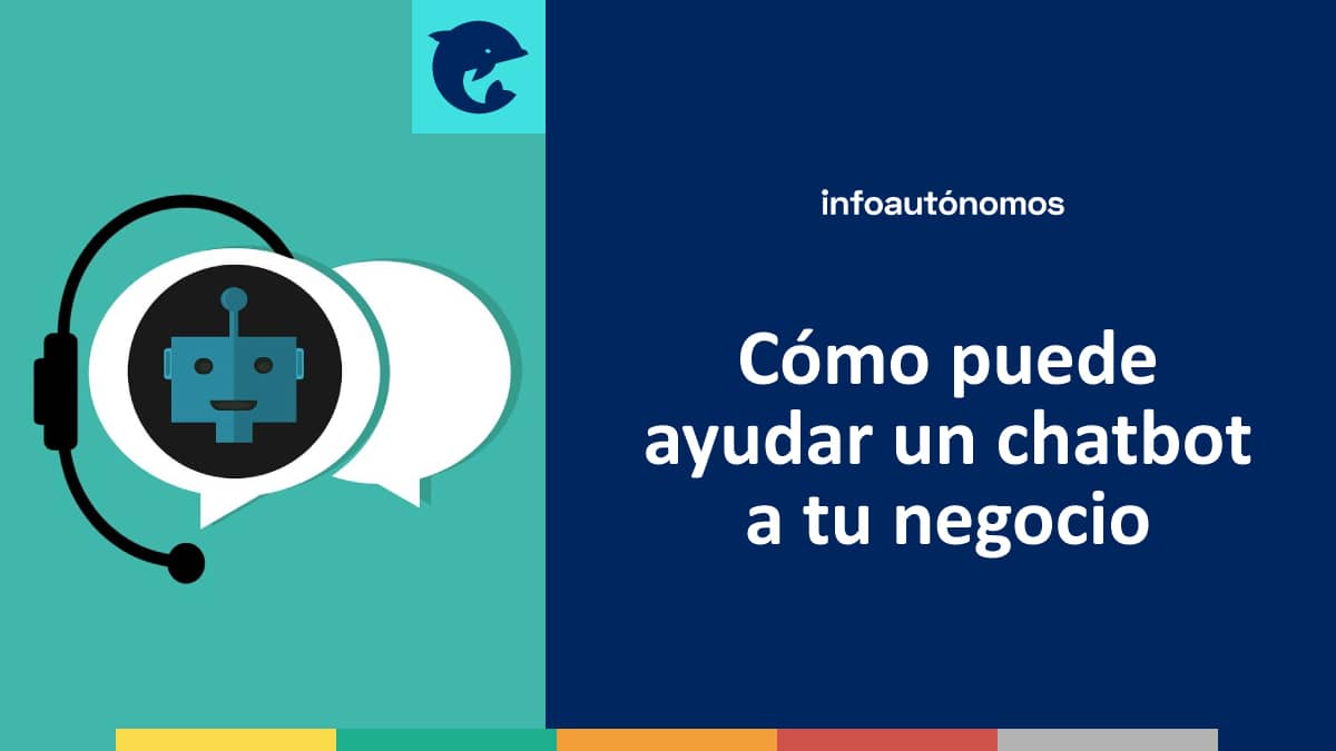 ¿Qué es un chatbot y cómo puede beneficiar a tu negocio? - Infoautonomos