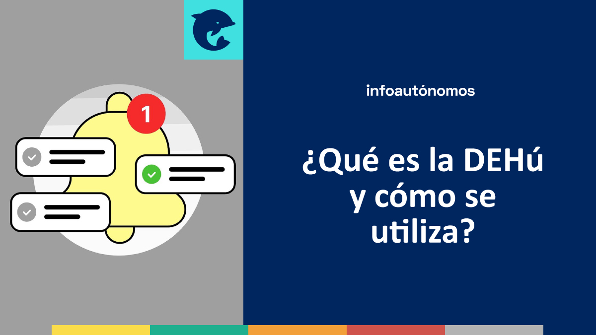¿Qué es la DEHú y cómo se utiliza? - Infoautonomos