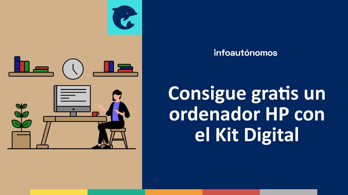 Cómo conseguir un ordenador HP gratis con el Kit Digital - Infoautonomos